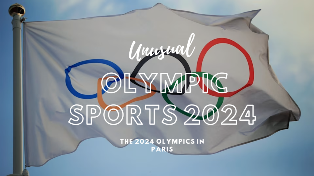 Unusual Sports at the Paris 2024 Olympics - Strange Writer
