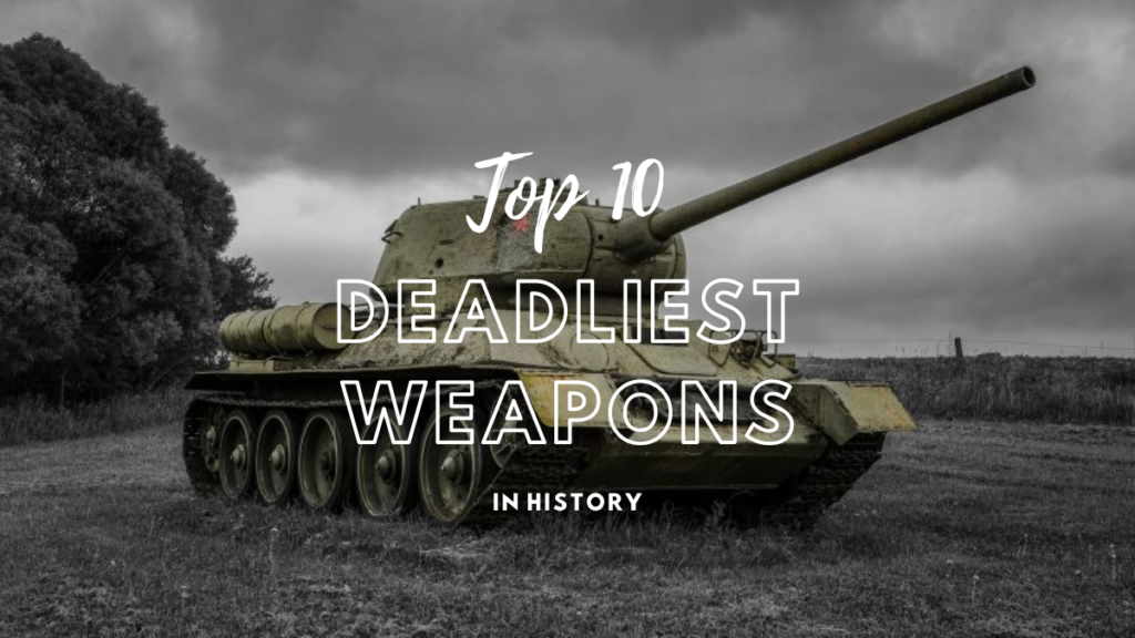 The Top 10 Deadliest Weapons in History - Strange Writer