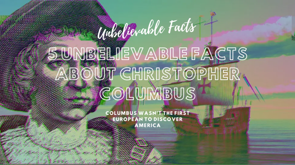 5 Unbelievable Facts About Christopher Columbus - Strange Writer