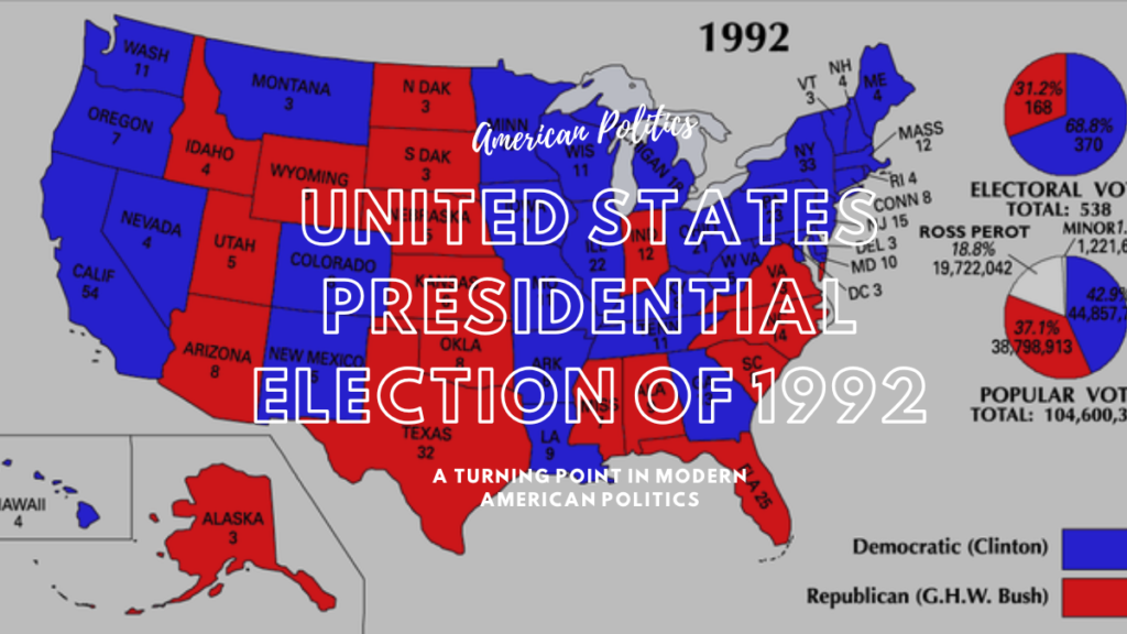 The United States Presidential Election of 1992: A Turning Point in ...