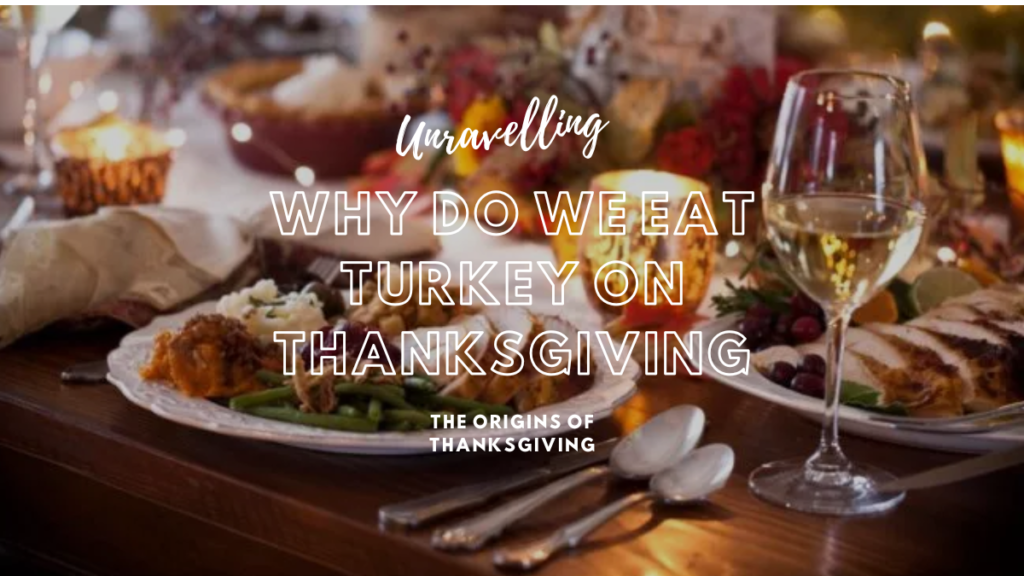 Why Do We Eat Turkey on Thanksgiving? Unraveling the Tradition ...
