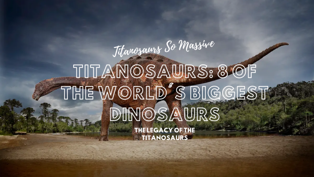 Titanosaurs: 8 of the World's Biggest Dinosaurs - Strange Writer